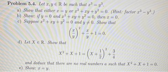 Solved roblem 5.4. Let x,y∈R be such that x3=y3. a) Show | Chegg.com Solved roblem 5.4. Let x,y∈R be such that x3=y3. a) Show | Chegg.com
