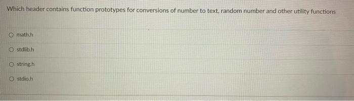 Solved Which header contains function prototypes for | Chegg.com