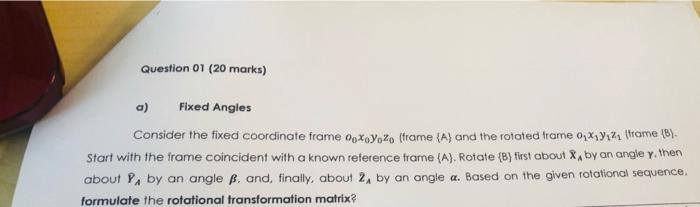Solved Question 01 (20 marks) a) Fixed Angles Consider the | Chegg.com Solved Question 01 (20 marks) a) Fixed Angles Consider the | Chegg.com