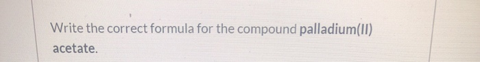 Solved Write the correct formula for the compound gold(III) | Chegg.com