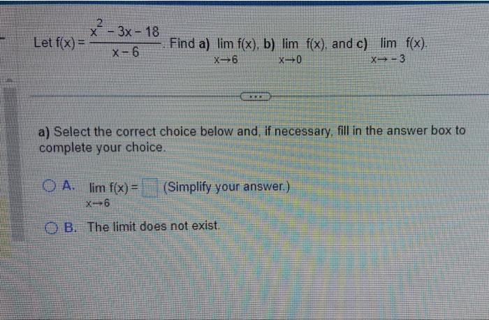 Solved Let F X X−6x2−3x−18 Find A Limx→6f X B