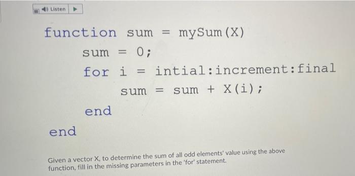 Solved Listen function sum = mySum (X) sum = 0; for i | Chegg.com