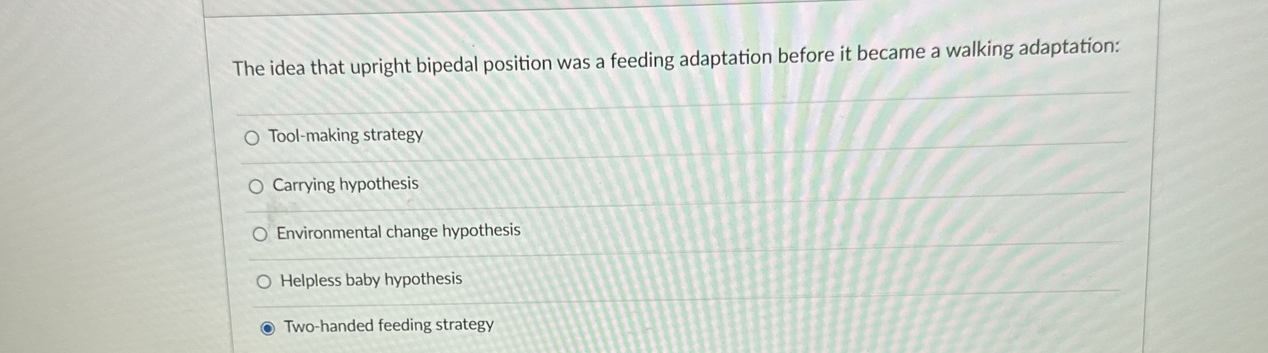 Solved The idea that upright bipedal position was a feeding | Chegg.com