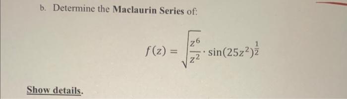 Solved b. Determine the Maclaurin Series of: | Chegg.com