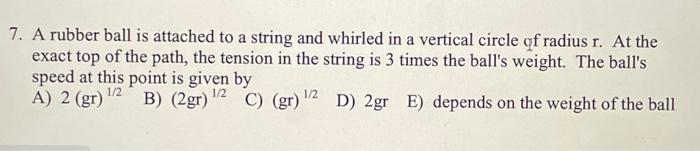 Solved 7. A rubber ball is attached to a string and whirled | Chegg.com