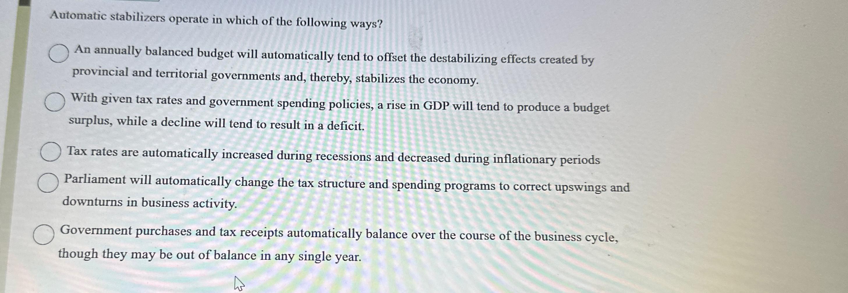 Solved Automatic stabilizers operate in which of the | Chegg.com