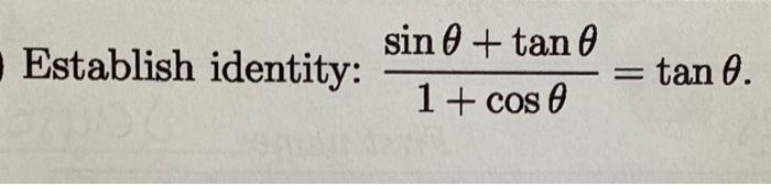 Establish identity: 1+cosθsinθ+tanθ=tanθ | Chegg.com