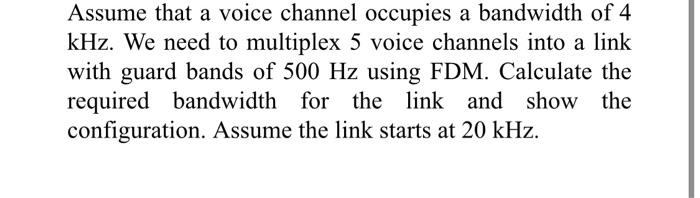 Solved Assume that a voice channel occupies a bandwidth of 4 | Chegg.com