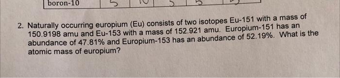 Solved 2. Naturally occurring europium (Eu) consists of two | Chegg.com