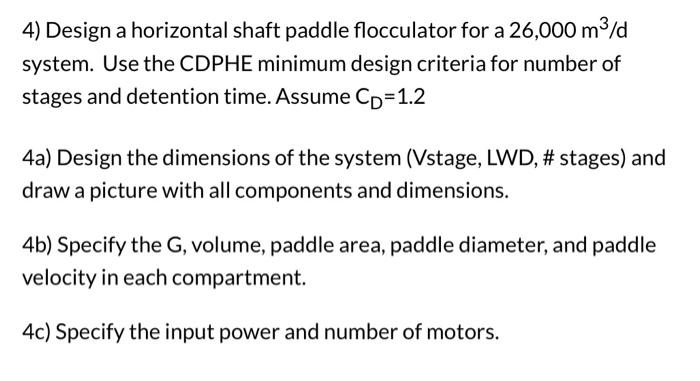 Solved 4) Design a horizontal shaft paddle flocculator for a | Chegg.com