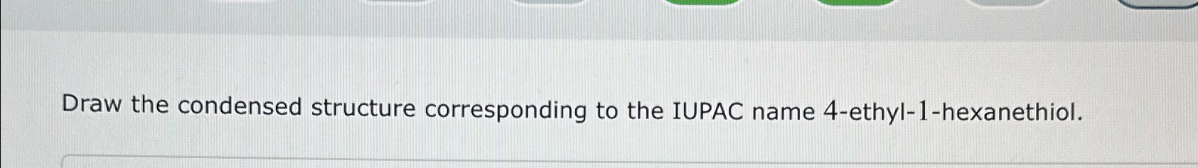 Solved Draw the condensed structure corresponding to the | Chegg.com