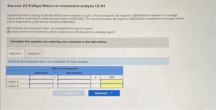 Solved Exercise 22-9 (Algo) Return on investment analysis LO | Chegg.com