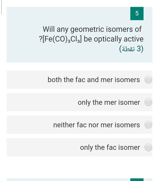 Solved LO 5 Will any geometric isomers of ?[Fe(CO)3C12] be | Chegg.com