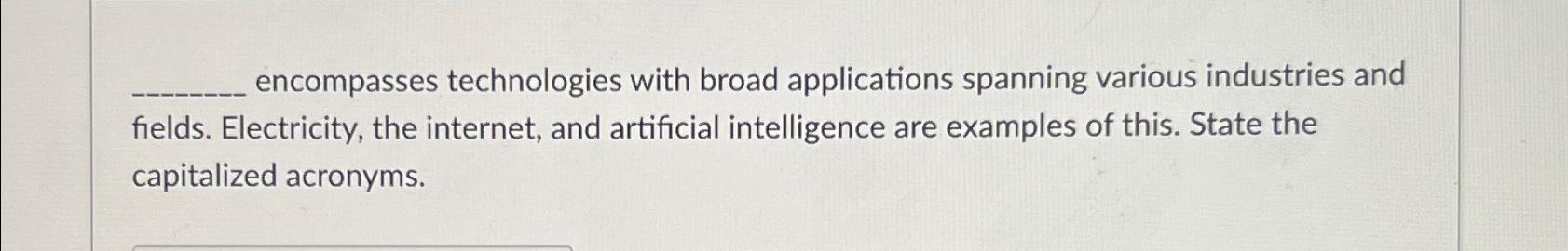 Solved encompasses technologies with broad applications | Chegg.com