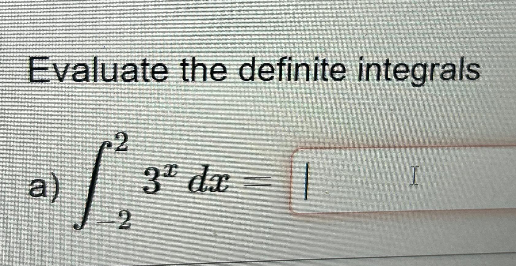 Solved Evaluate the definite integralsa) ∫-223xdx= | Chegg.com
