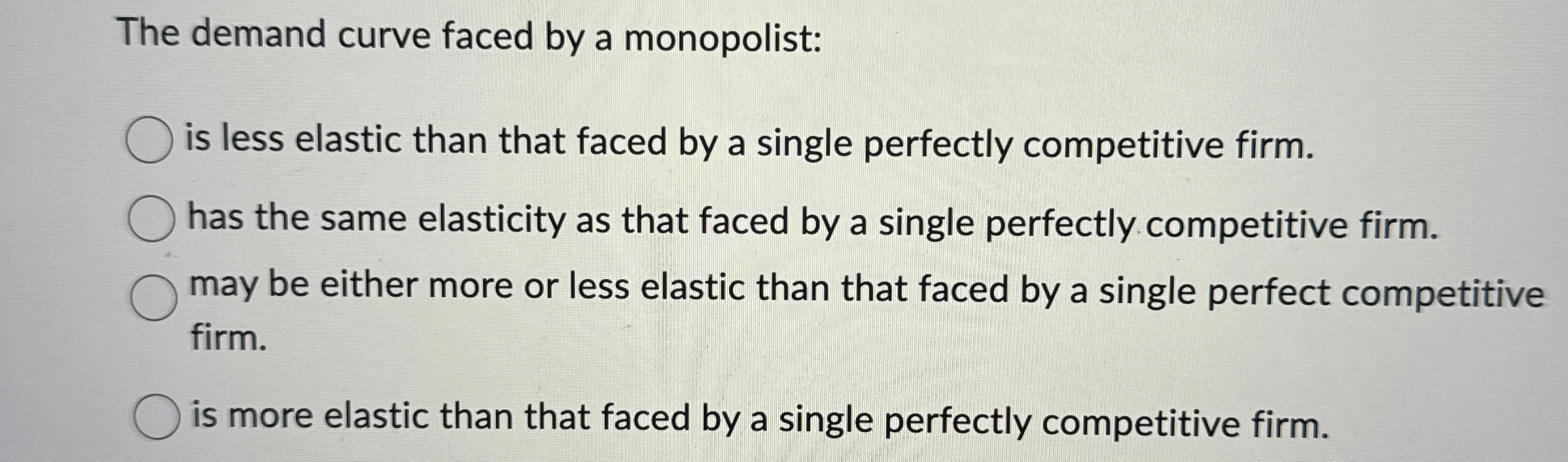 Solved The demand curve faced by a monopolist:is less | Chegg.com