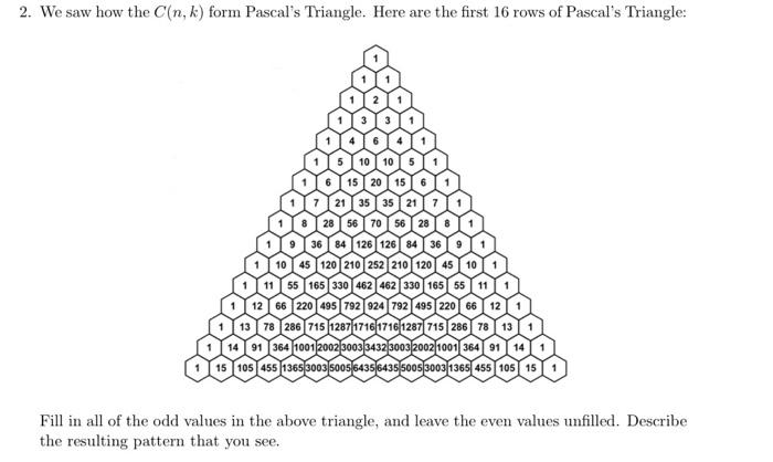 2. We saw how the C(n,k) form Pascal's Triangle. Here | Chegg.com