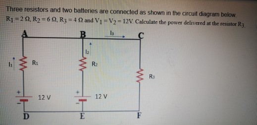 Solved Three resistors and two batteries are connected as | Chegg.com