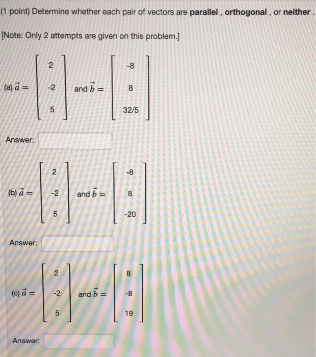 Solved (1 point) Determine whether each pair of vectors are | Chegg.com