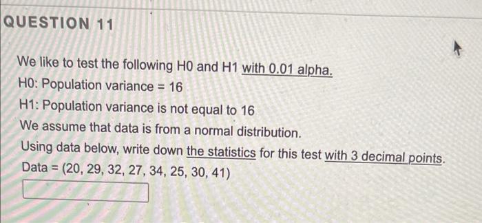 Solved QUESTION 11 We like to test the following HO and H1 | Chegg.com
