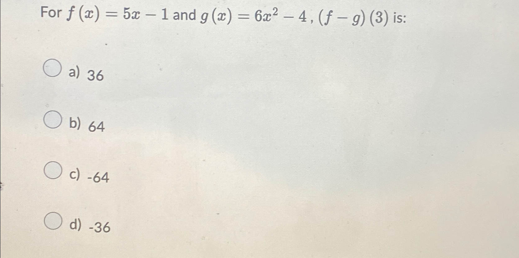 Solved For f(x)=5x-1 ﻿and g(x)=6x2-4,(f-g)(3) | Chegg.com