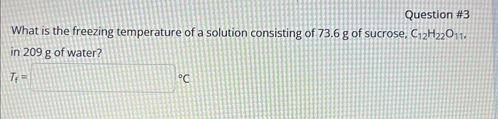 Solved Question #3What is the freezing temperature of a | Chegg.com