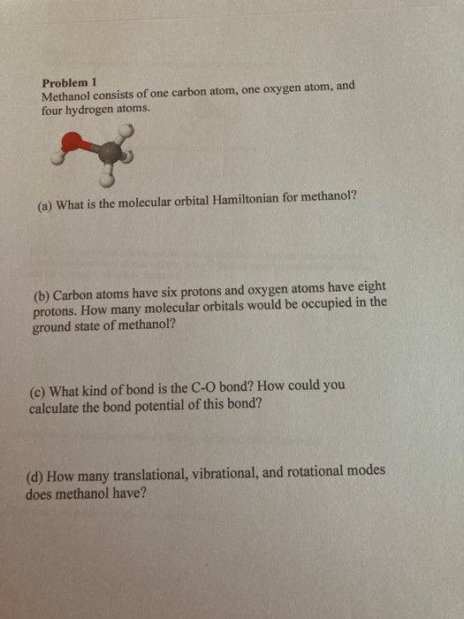 Problem 1 Methanol consists of one carbon atom, one | Chegg.com