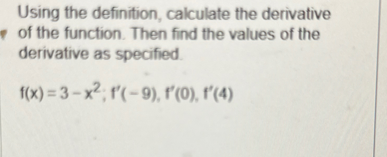 Solved Using the definition, calculate the derivative of the | Chegg.com