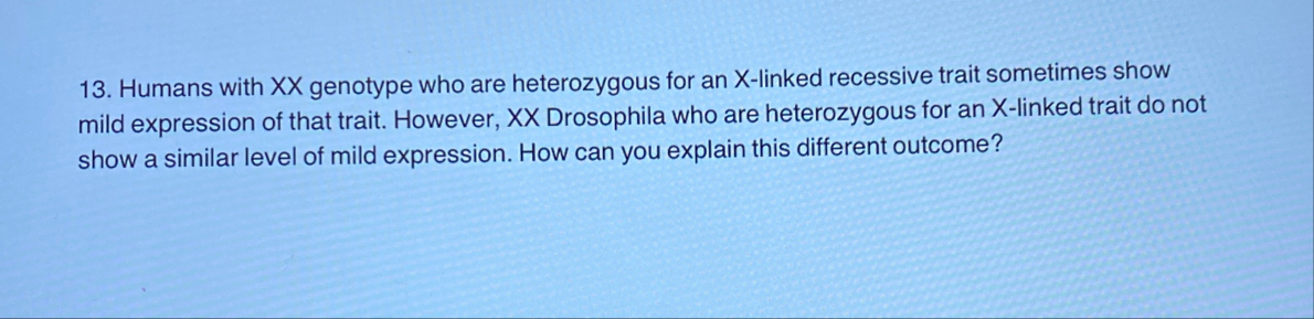 Solved Humans with xx ﻿genotype who are heterozygous for an | Chegg.com