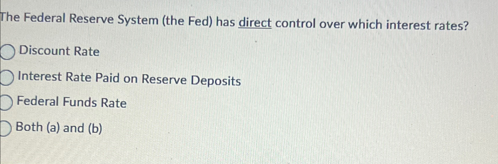 Solved The Federal Reserve System (the Fed) ﻿has direct | Chegg.com