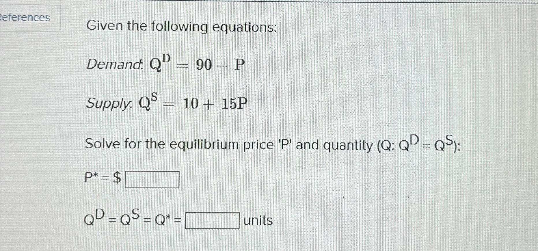 Solved Given the following equations:Demand: QD=90-PSupply. | Chegg.com