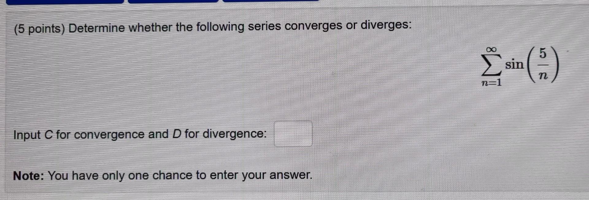Solved (5 points) Determine whether the following series | Chegg.com