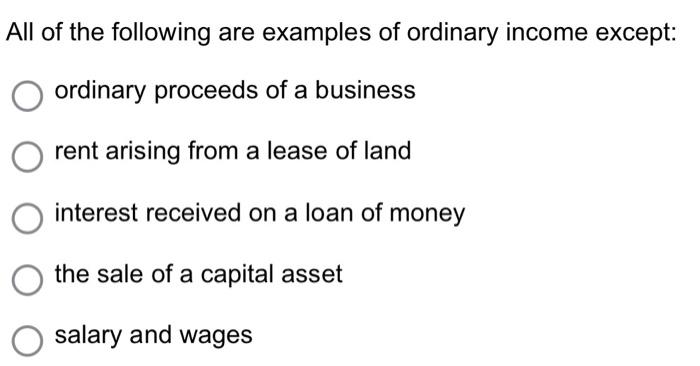 Solved All of the following are examples of ordinary income | Chegg.com