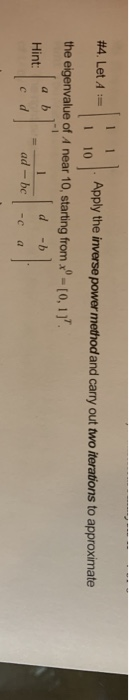 Solved #4. Let A := Apply the inverse power method and carry | Chegg.com