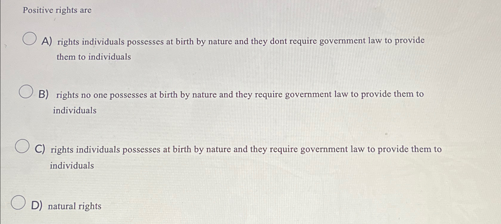 Solved Positive rights areA) ﻿rights individuals possesses | Chegg.com