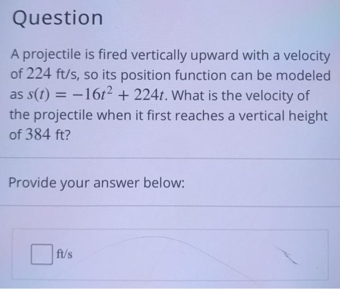 Solved Question A projectile is fired vertically upward with | Chegg.com