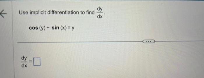 Solved Use implicit differentiation to find dxdy. | Chegg.com