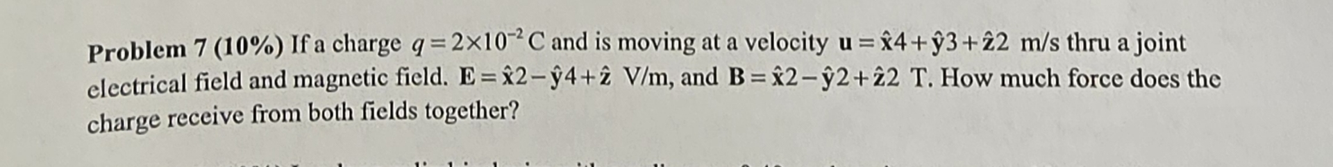 Solved Problem 7 (10%) ﻿If a charge q=2×10-2C ﻿and is moving | Chegg.com