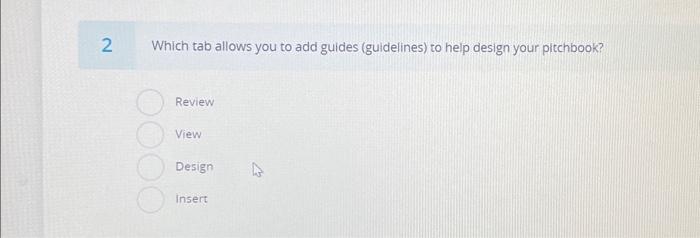 Solved 2 Which tab allows you to add guides (guidelines) to | Chegg.com