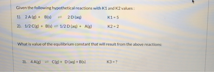 Solved Given the following hypothetical reactions with K1 | Chegg.com