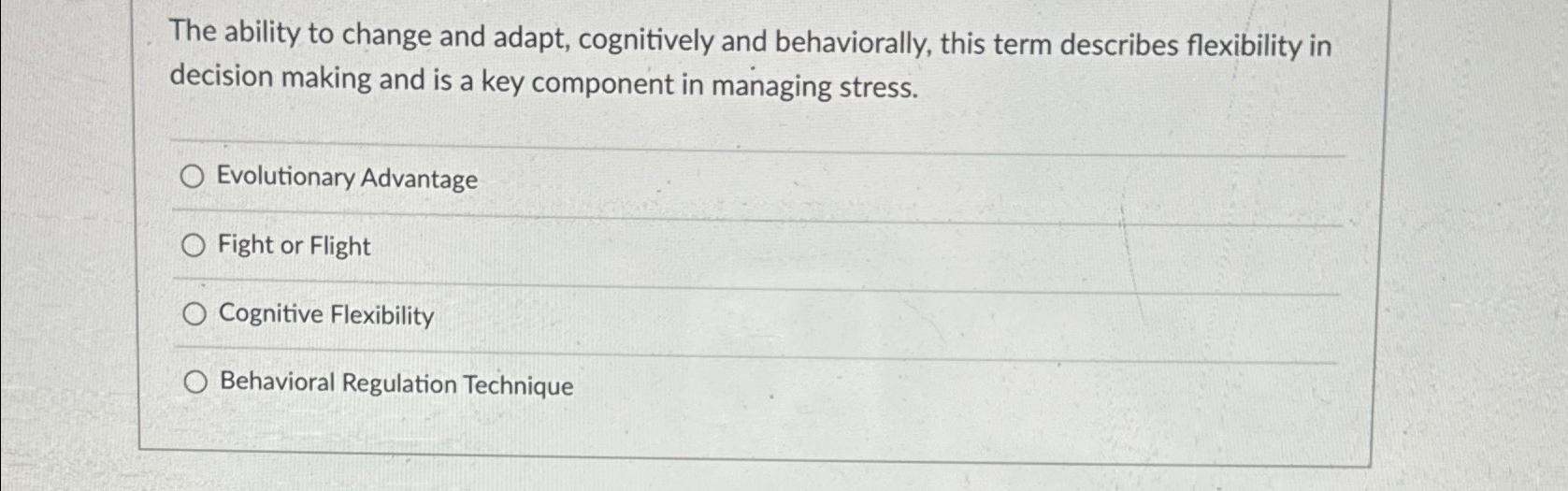 Solved The ability to change and adapt, cognitively and | Chegg.com