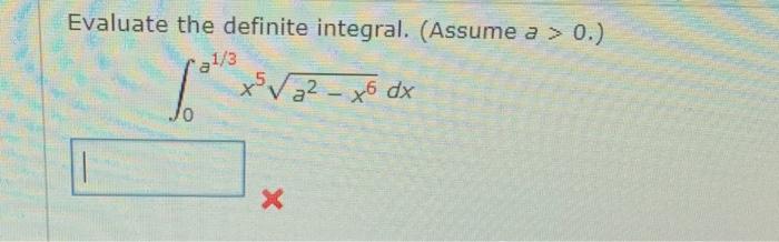 Solved Evaluate the definite integral. (Assume a>0.) | Chegg.com