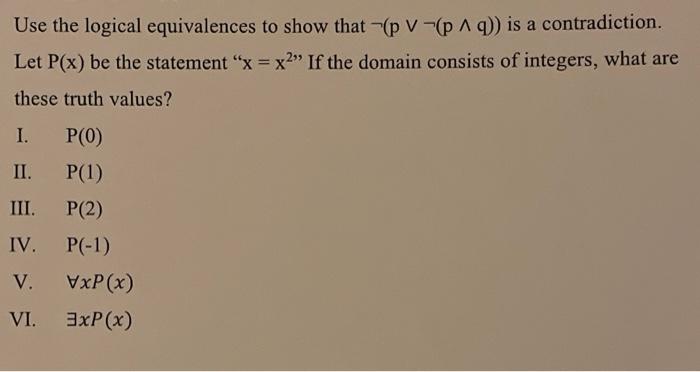 Solved Use the logical equivalences to show that ¬(p∨¬(p∧q)) | Chegg.com