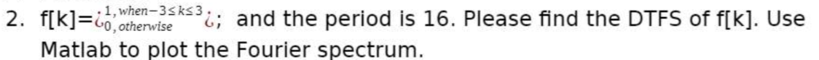 Solved just do the DTFT no need to do the matlab plot. | Chegg.com