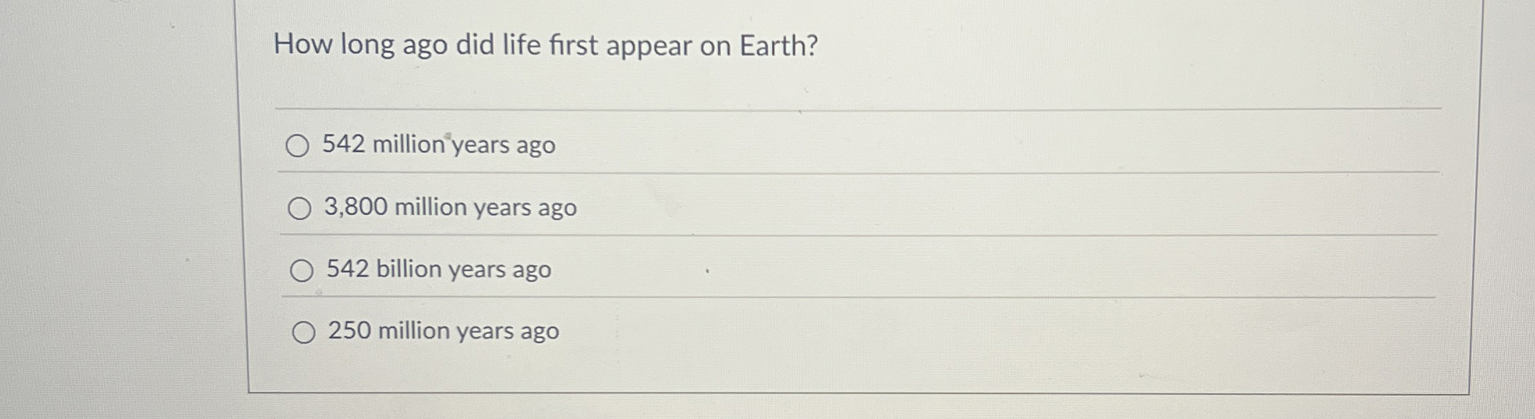 Solved How long ago did life first appear on Earth? q,542 | Chegg.com