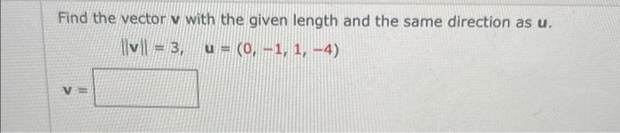 Solved Find the vector v with the given length and the same | Chegg.com