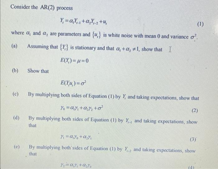 Solved Consider the AR(2) process Y=aY₁+a₂Y₁2 +1₁ (1) where | Chegg.com