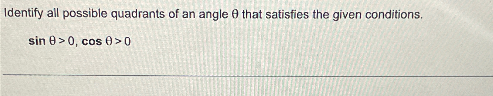 Solved Identify all possible quadrants of an angle θ ﻿that | Chegg.com