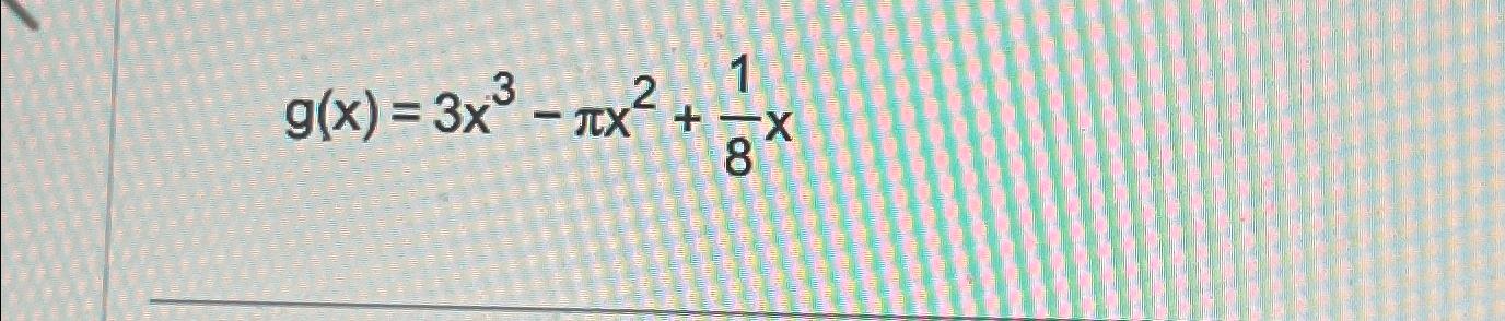 Solved g(x)=3x3-πx2+18x | Chegg.com