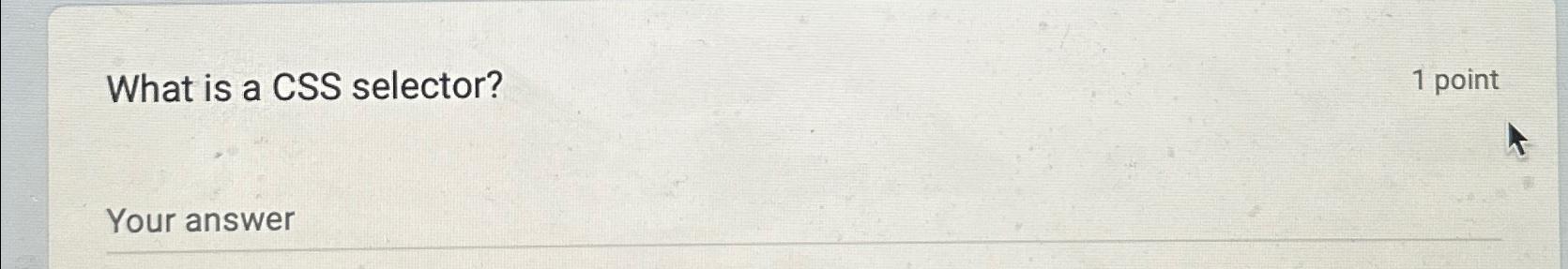 Solved What is a CSS selector?1 ﻿pointYour answer | Chegg.com